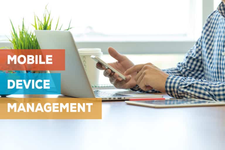 What is Mobile Device Management and How Can It Impact My Business?